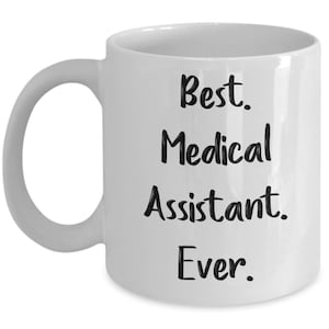 Medical Assistant Mug - Best Medical Assistant Ever - Funny Tea Hot ...