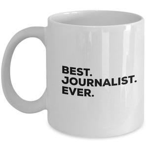 Best Journalist Ever, Journalist Coffee Mug, Gift for Journalist ...