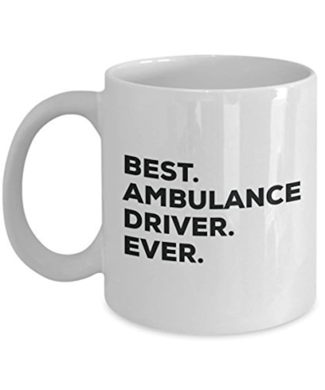 Best Ambulance Driver Ever Mug - Funny Coffee Cup -thank You ...
