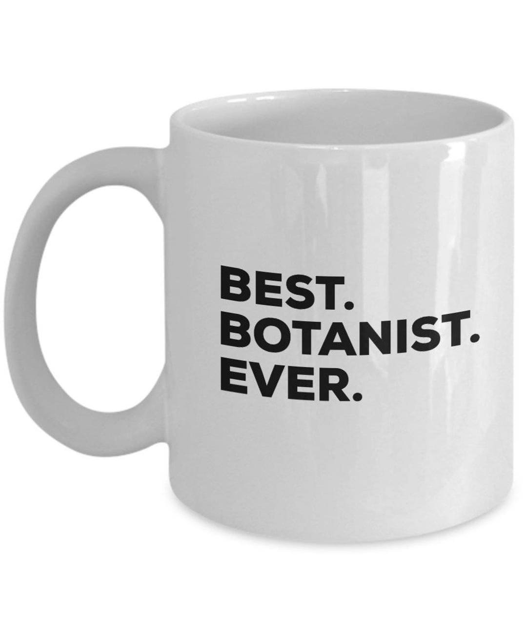 Best Botanist Ever, Botanist Coffee Mug, Gift for Botanist , Botanist ...