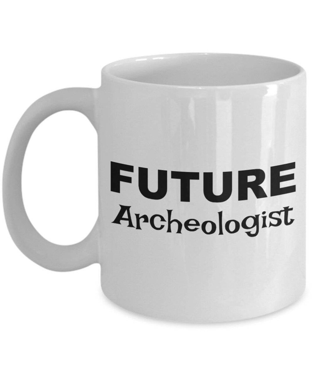 Future Archaeologist Ever, Future Archaeologist Coffee Mug, Gift for ...