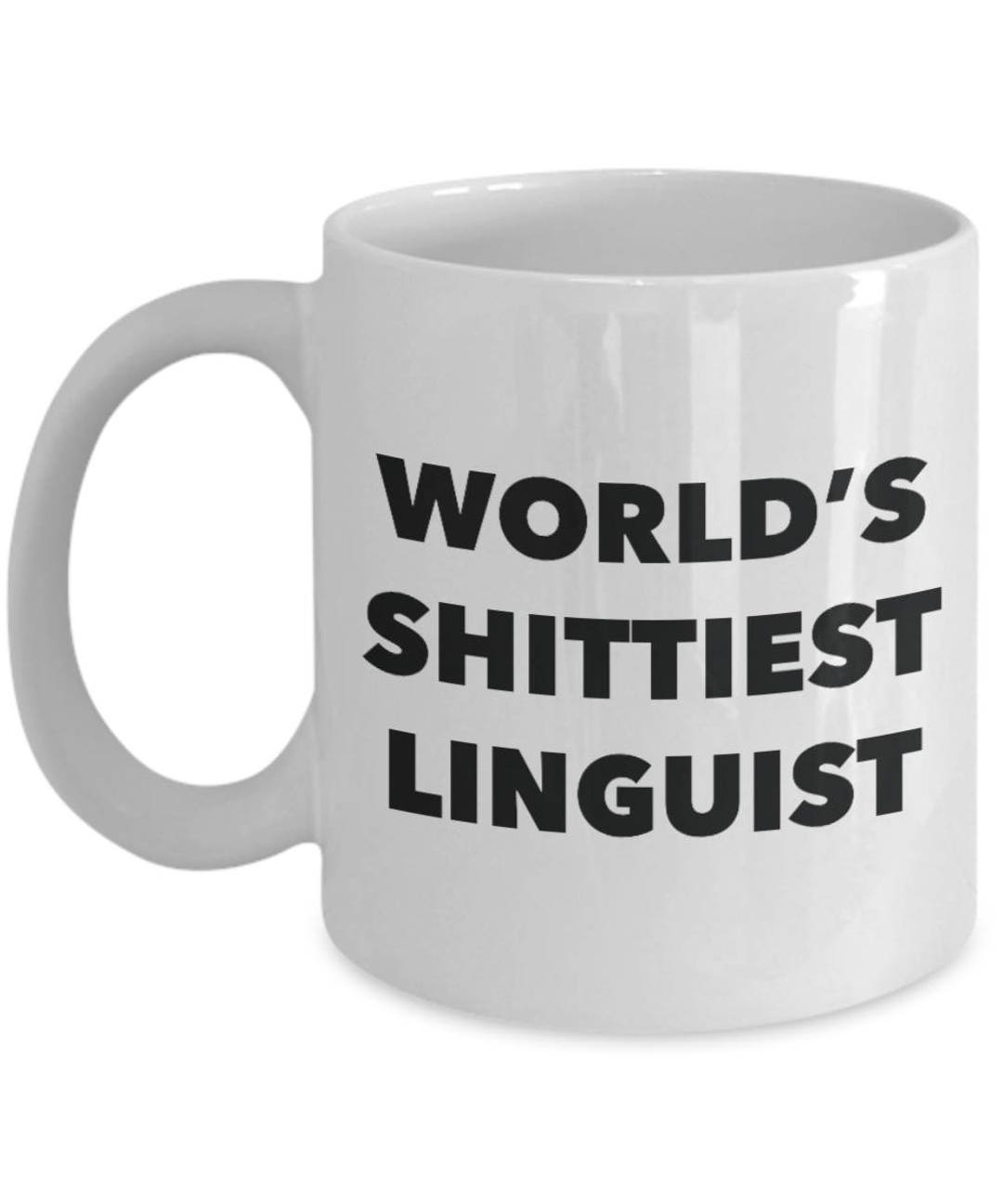 Linguist Coffee Mug - World's Shittiest Linguist - Gifts for Linguist ...