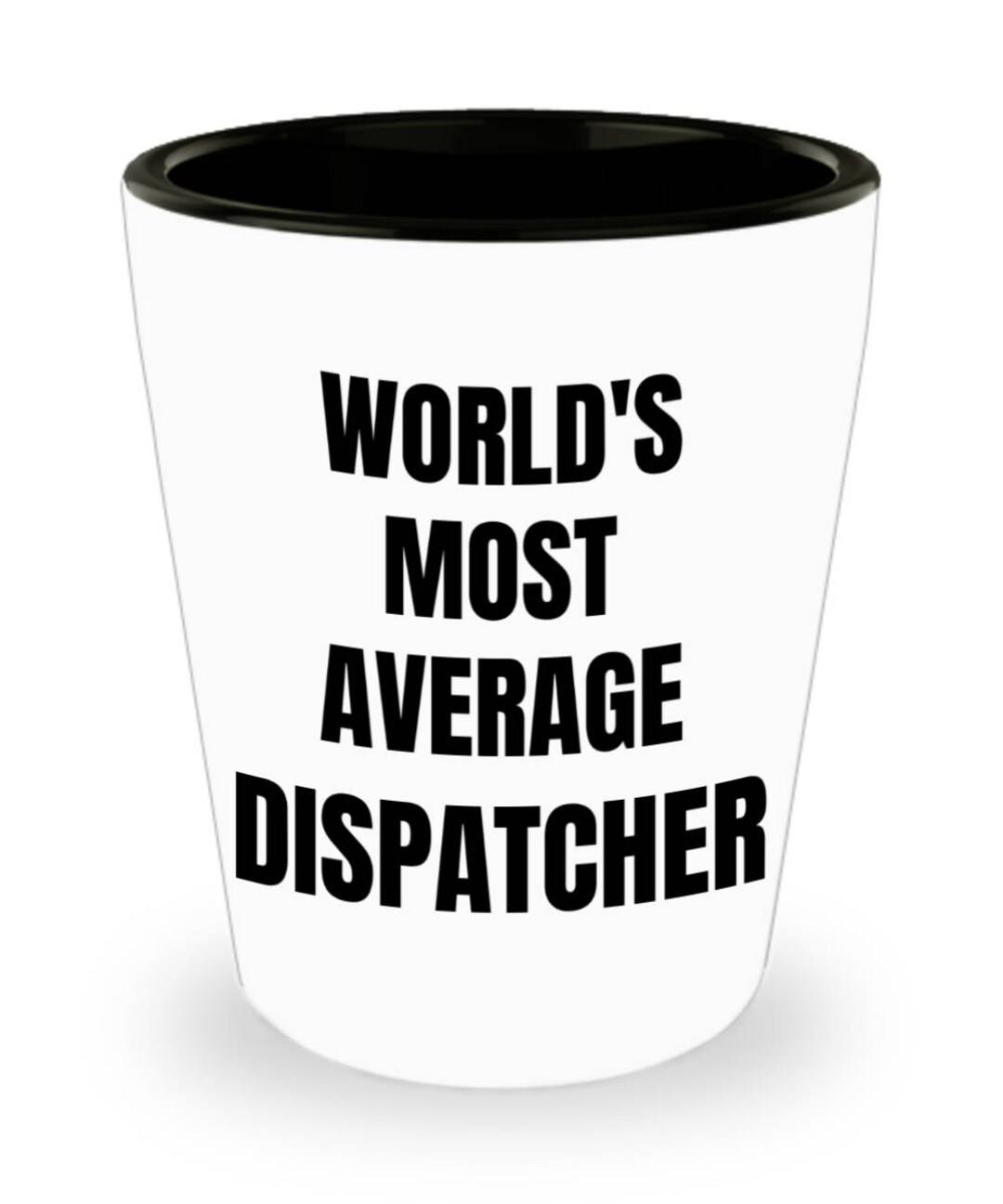 Dispatcher Shot Glass World's Most Average Dispatcher - Etsy
