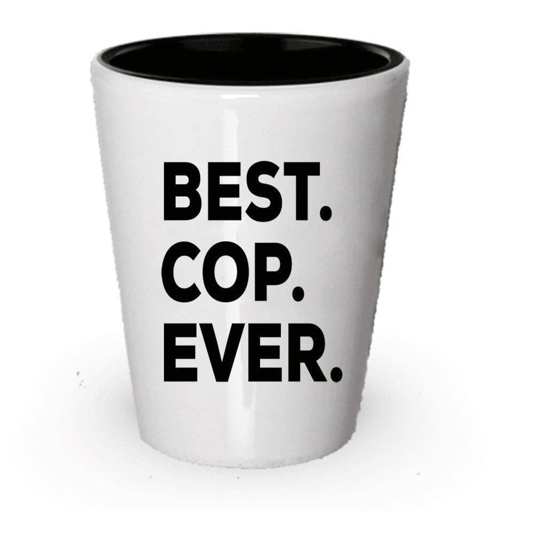 Cop Shot Glass, Best Cop Ever, Cop Gift, Gift for Cop - Etsy