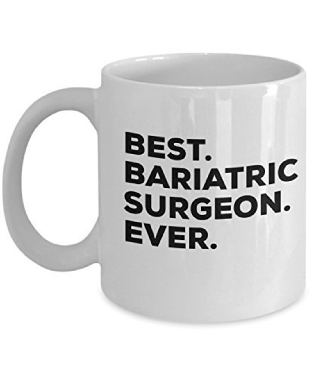 Bariatric Surgeon Mug - Best Bariatric Surgeon Ever Coffee Cup ...