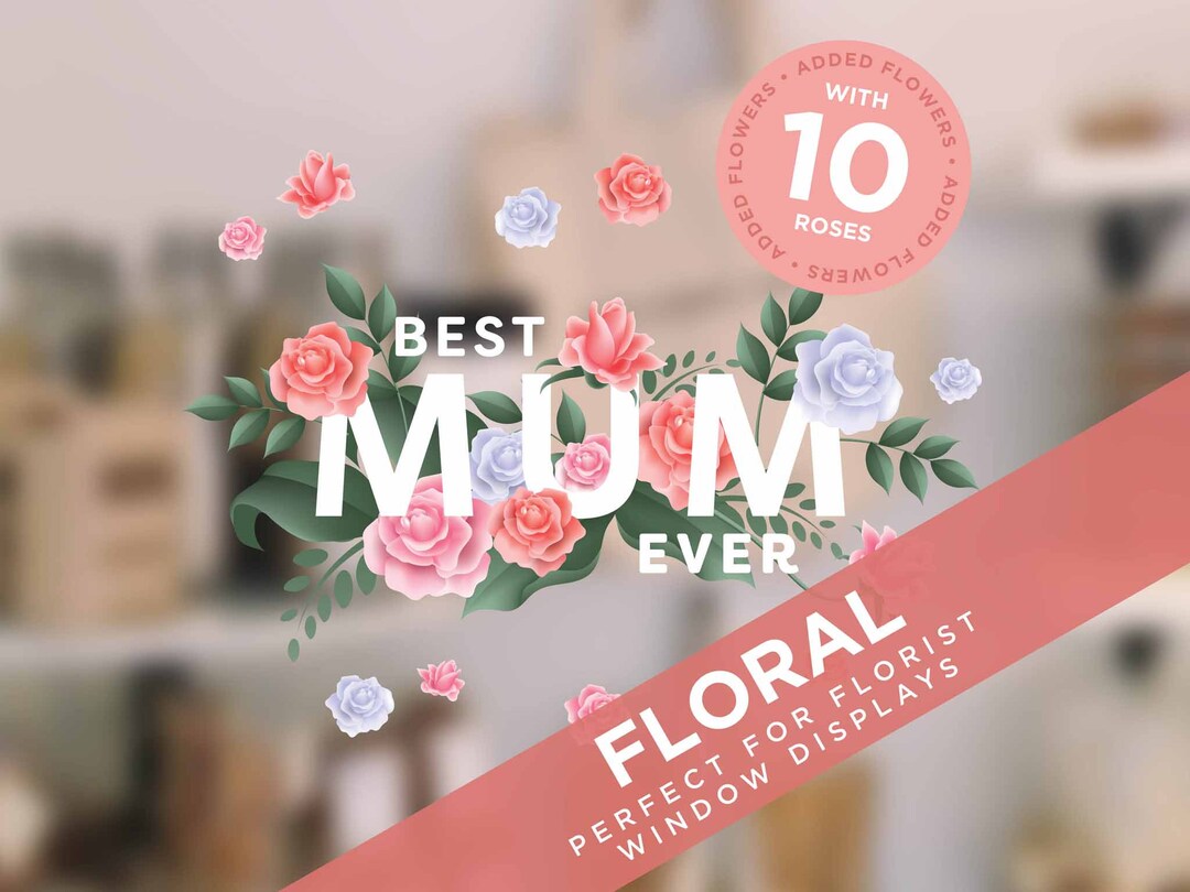 Best Mum Ever With Roses Window Stickers for Shop and Retail Window ...