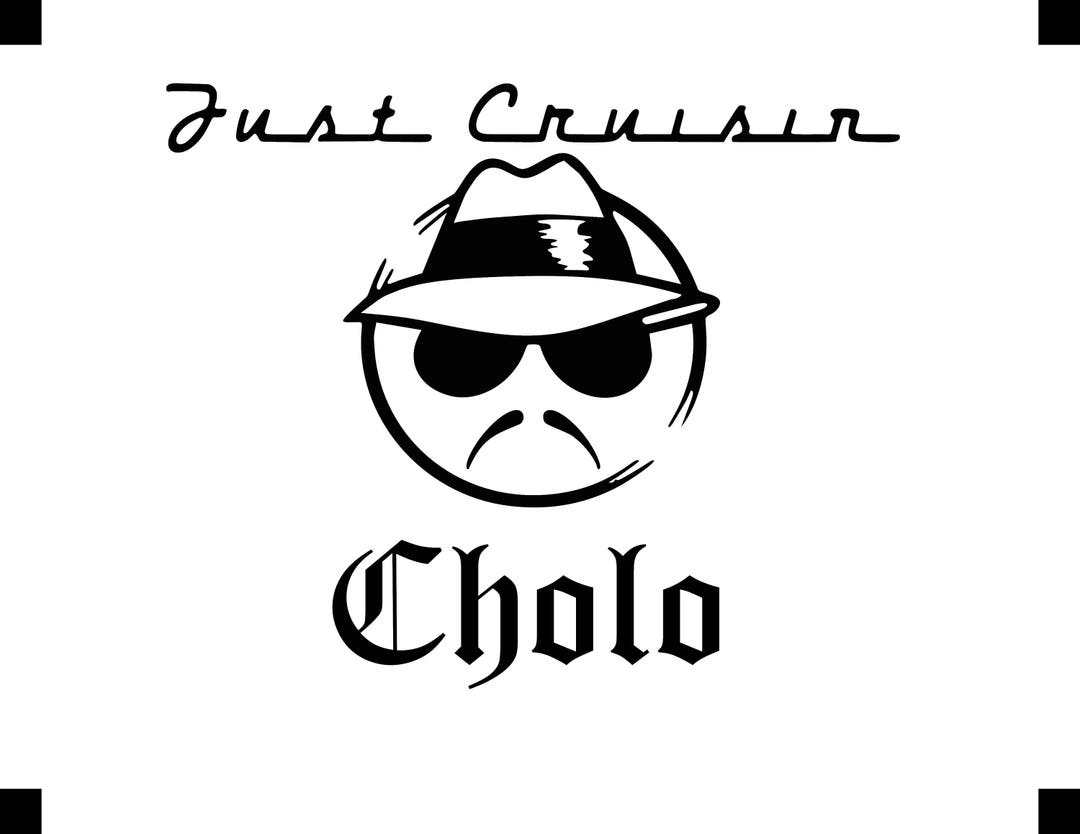 Just Cruisin Cholo Vinly Decal - Etsy