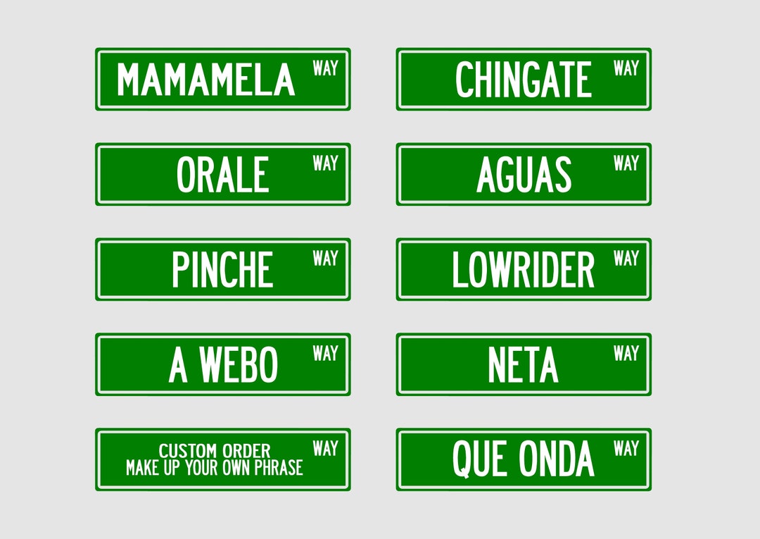Mamamela Way Street Sign, No Mames Way, Orale Way, Pinche Way, Street ...