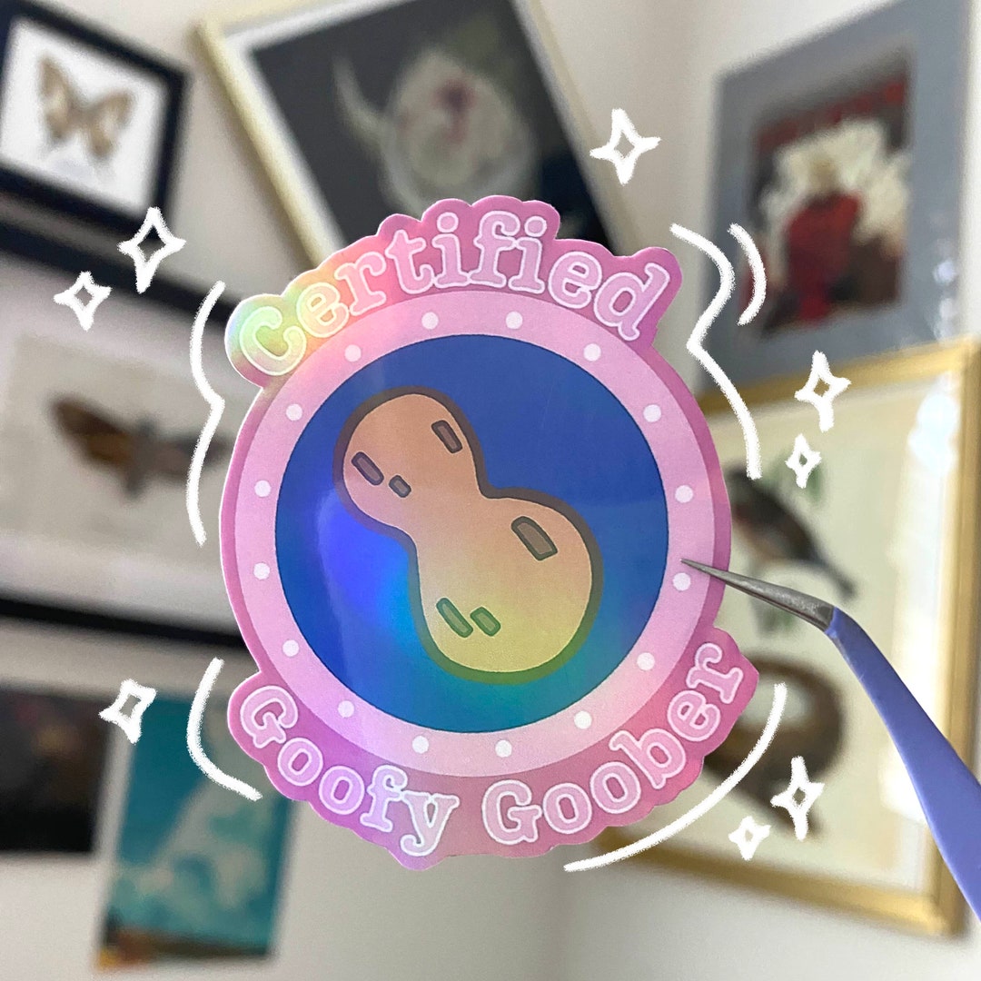 Certified Goofy Goober Sticker | Cute Cartoon Sticker | Holographic ...