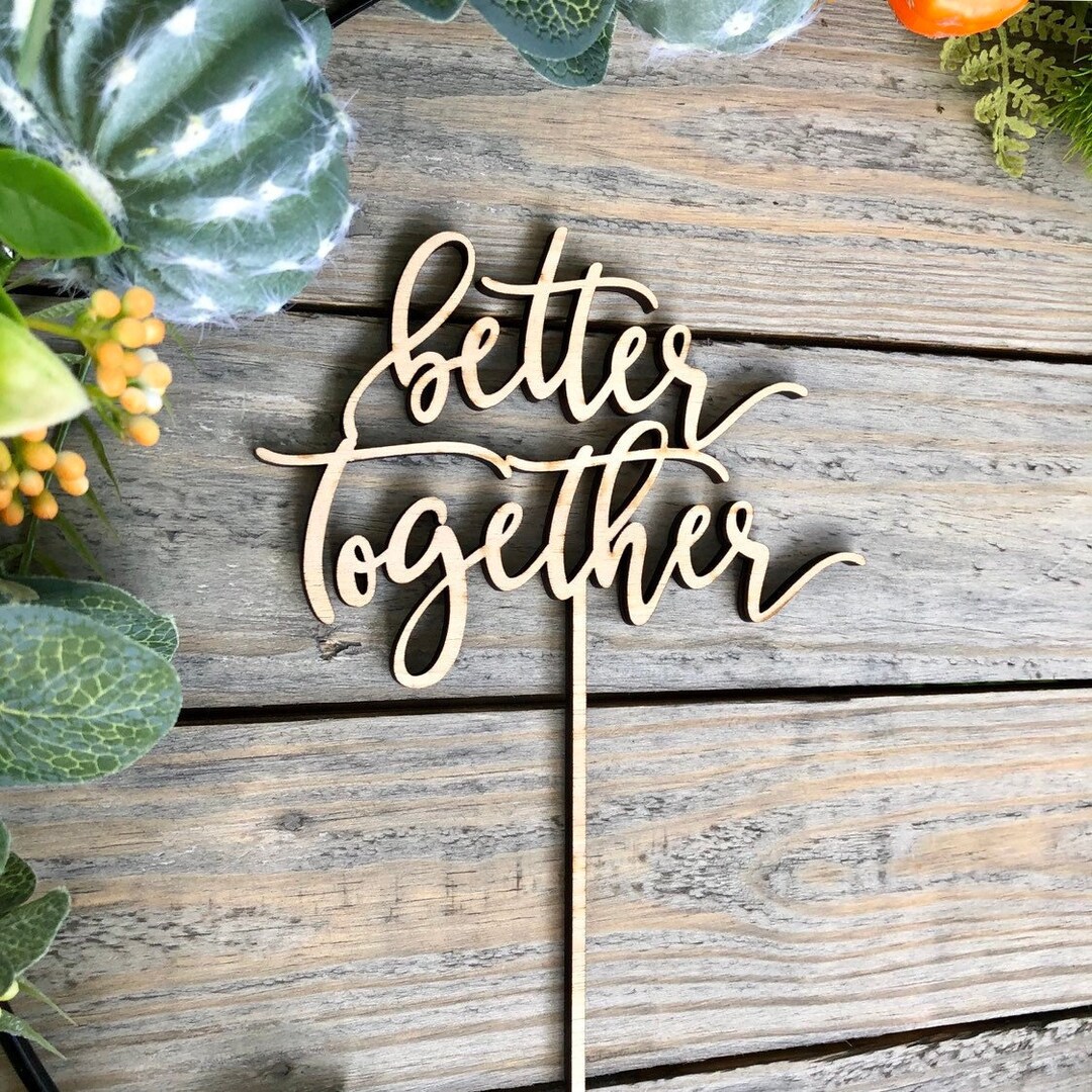Better Together Cake Topper, Wedding Cake Topper, Custom Cake Topper ...