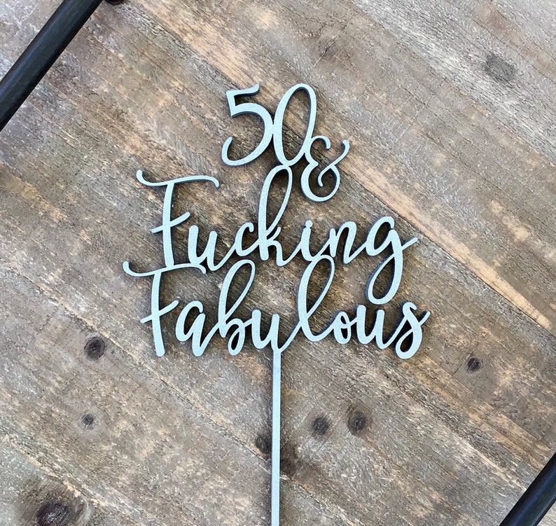 50 And Fucking Fabulous Cake Topper Birthday Cake Topper 50th Etsy