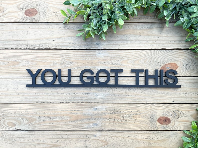 You Got This Sign Motivational Quote Gift Inspirational - Etsy