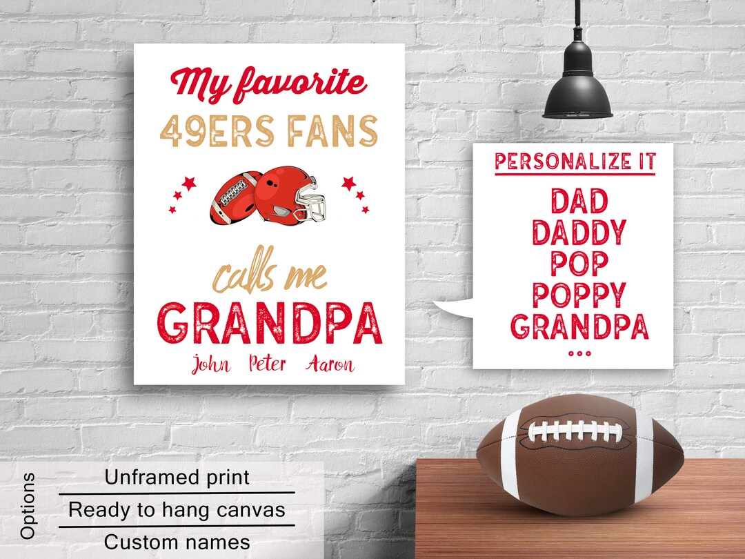 My Favorite 49ers Fans Call Me Grandpa Dad Daddy Pop Poster Print or ...