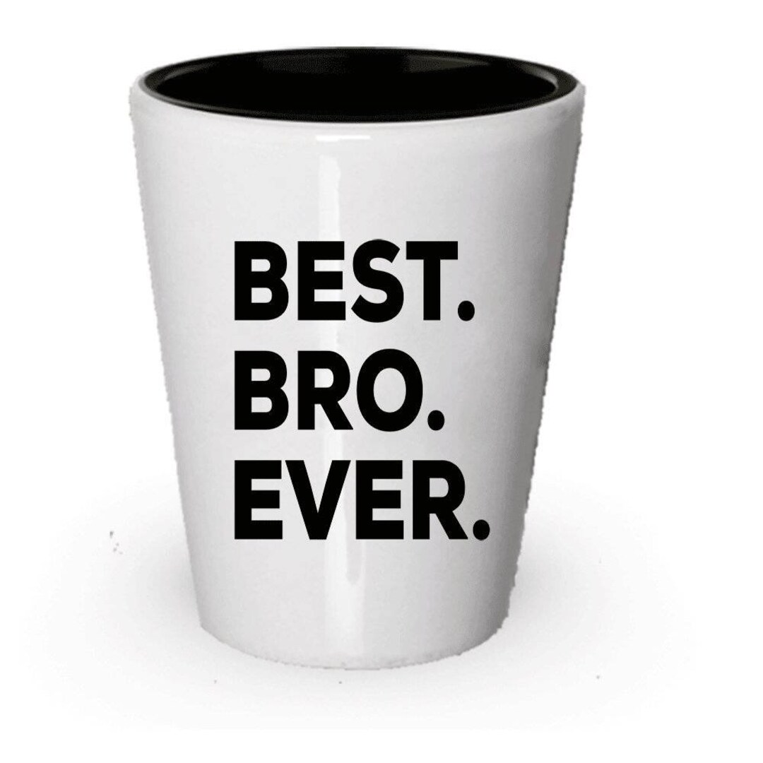 Bro Shot Glass, Best Bro Ever, Bro Gifts, Gifts for Bro - Etsy