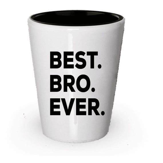 Bro Shot Glass Best Bro Ever Bro Gifts Gifts for Bro | Etsy