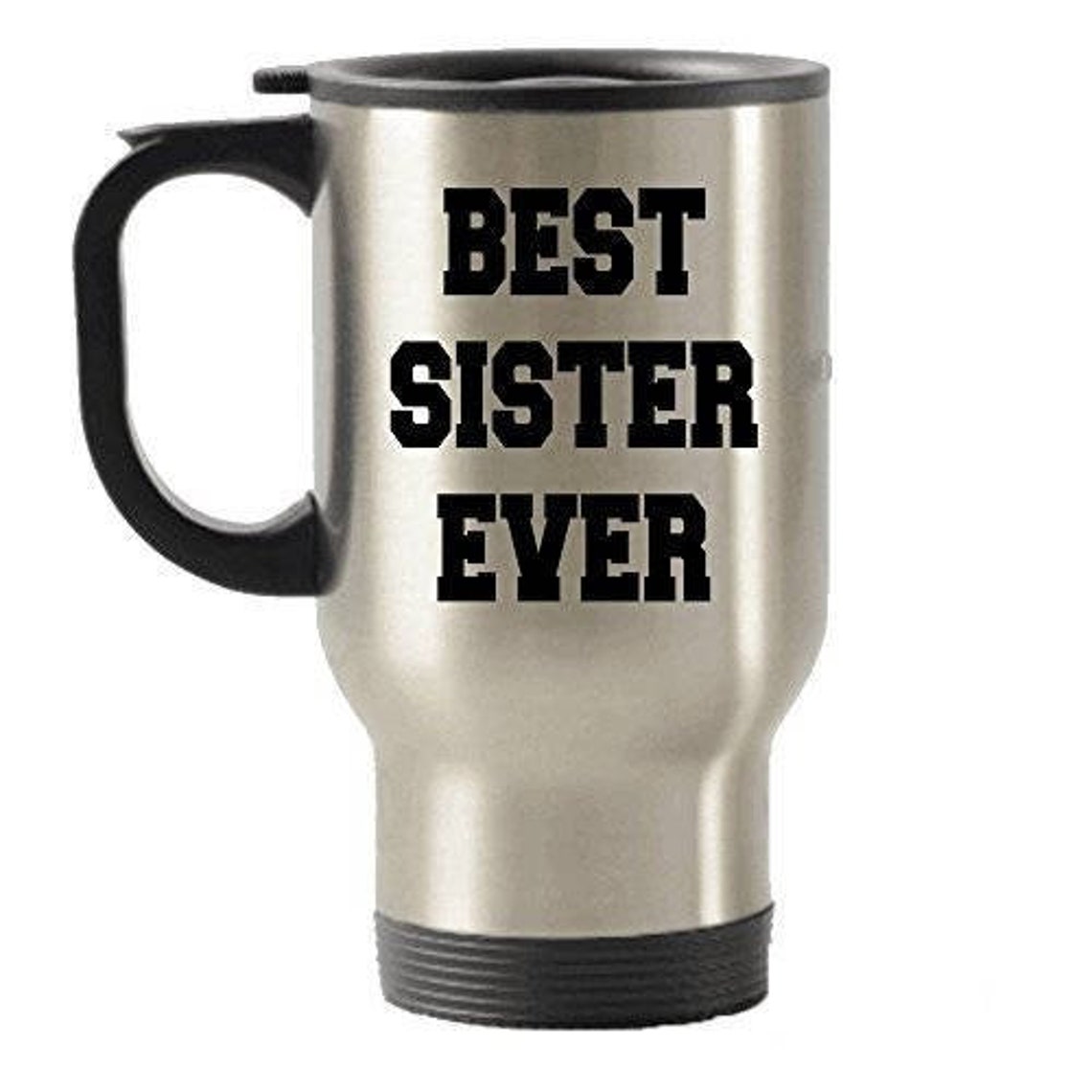 Best Sister Ever Stainless Steel Mug Sister Travel Mug - Etsy