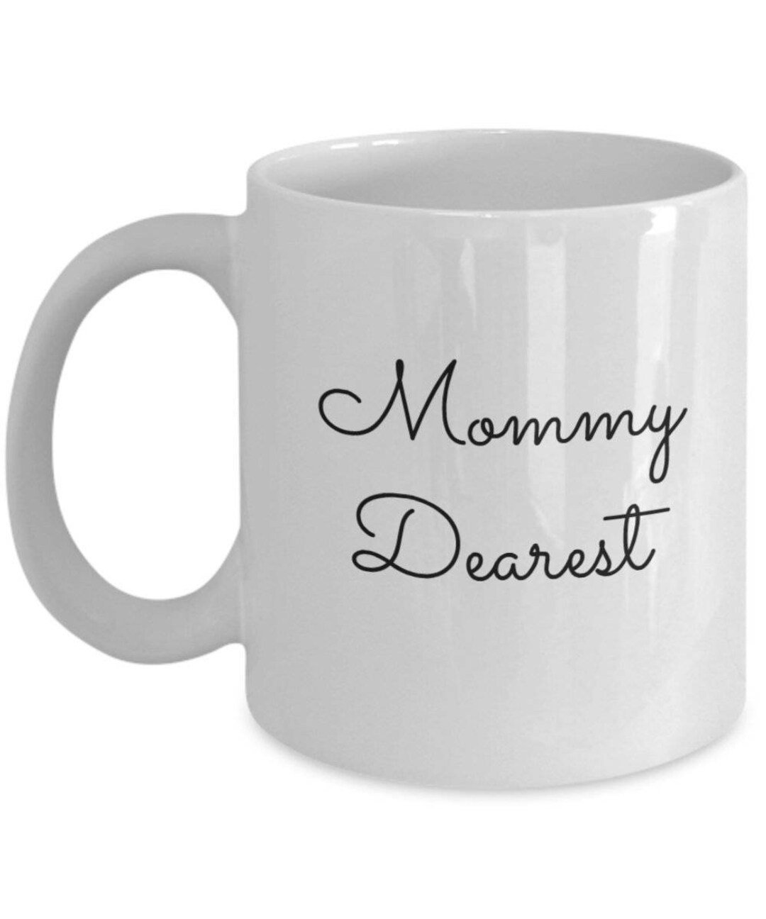 Mommy Dearest , Coffee Cup Gift , Present for Tea Hot Chocolate Lovers ...