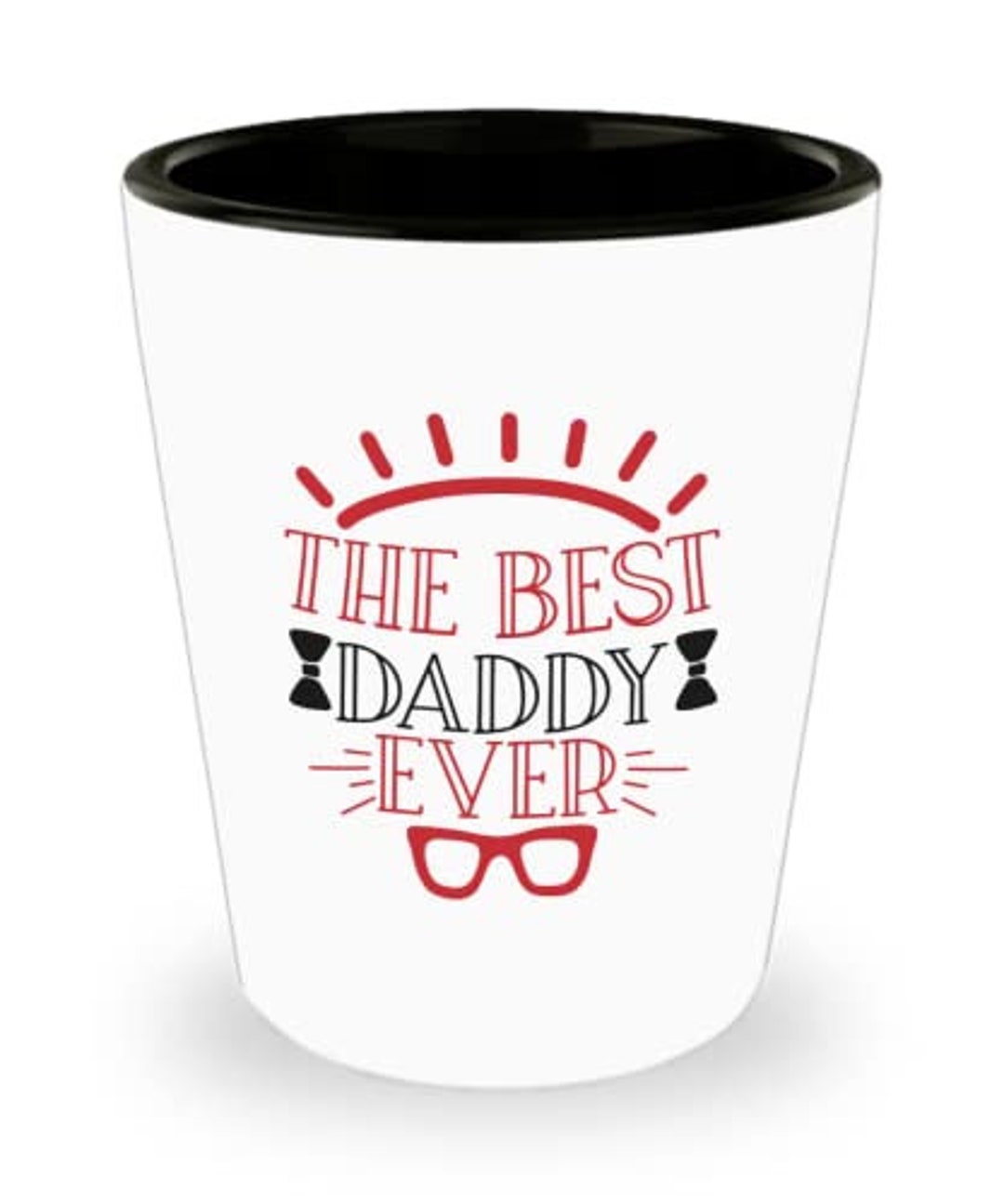 Best Daddy Ever Shot Glass, Daddy Gifts, Gift for Daddy, Daddy Lovers ...