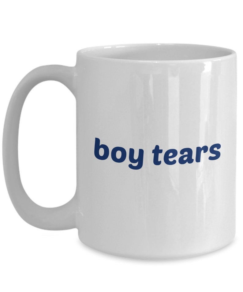Boy Tears Coffee Mug Funny Tea Hot Cocoa Coffee Cup | Etsy
