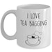 I Love Tea Bagging Mug - Funny Tea Hot Coffee Cocoa Cup - Novelty ...