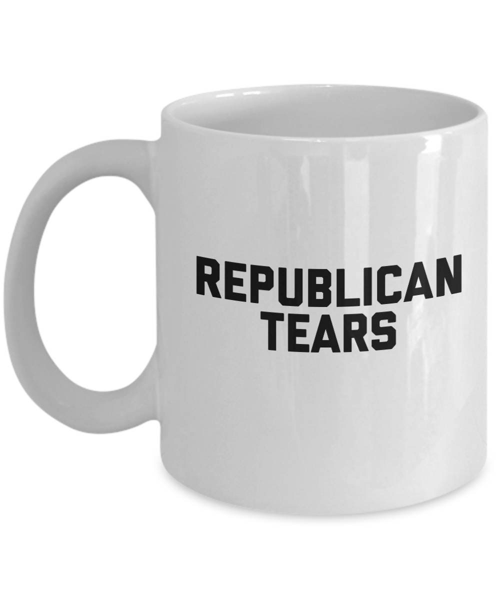 Republican Tears Mug Coffee Cup Gifts for Republican | Etsy