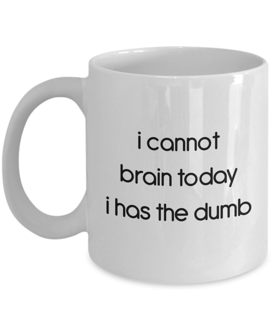 I Cannot Brain Today I Has the Dumb Mug Funny Tea Hot Cocoa - Etsy