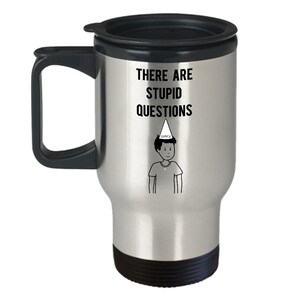 Stupid Question Travel Mug Dont Ask Stupid Questions Mug - Etsy