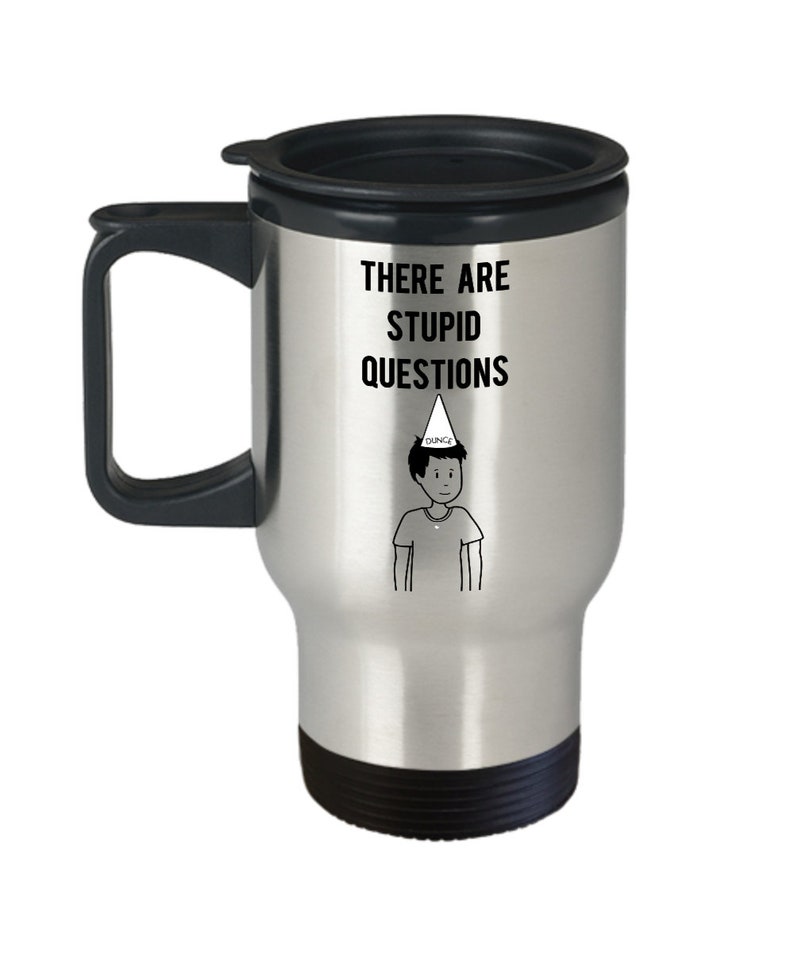 Stupid Question Travel Mug Dont Ask Stupid Questions Mug - Etsy