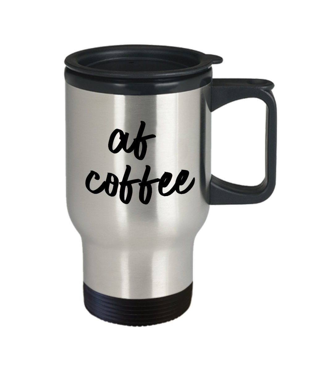 LIMITED SALE AF Coffee Travel Mug - Funny Tea Hot Cocoa Insulated ...