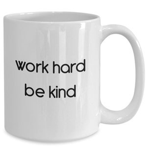 Work Hard Be Kind Mug - Funny Tea Hot Cocoa Coffee Cup - Novelty ...