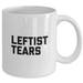 LIMITED SALE Leftist Tears Mug Leftists Coffee Cup the Lefties Hot or ...