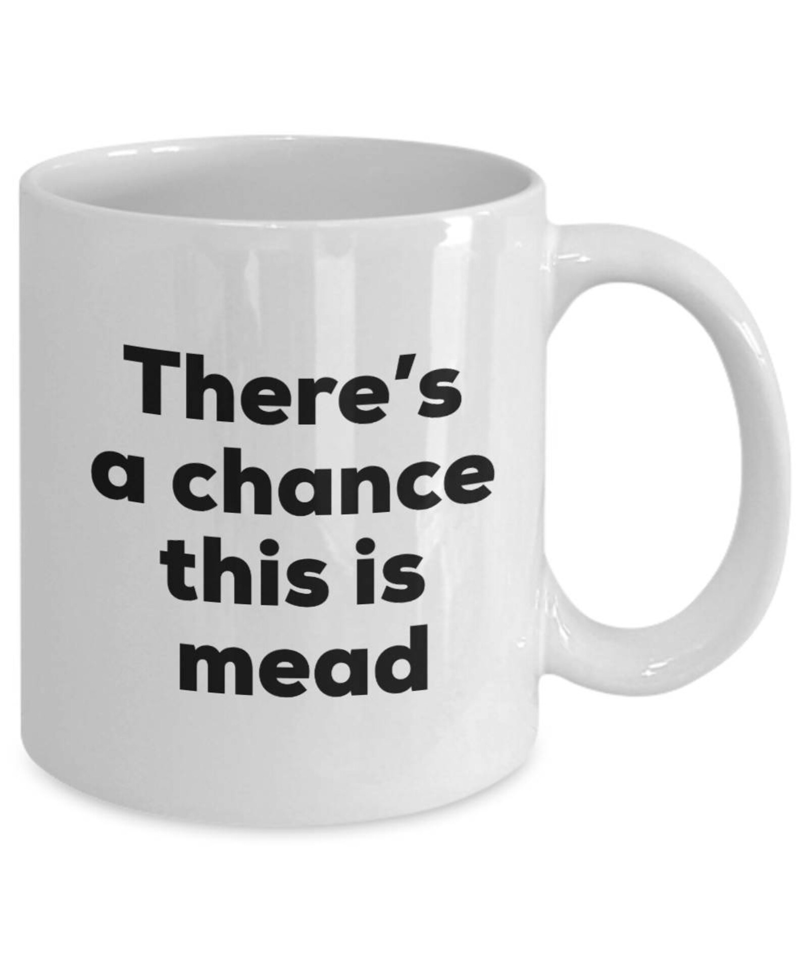 LIMITED SALE Mead Coffee Mug There's a Chance This is - Etsy