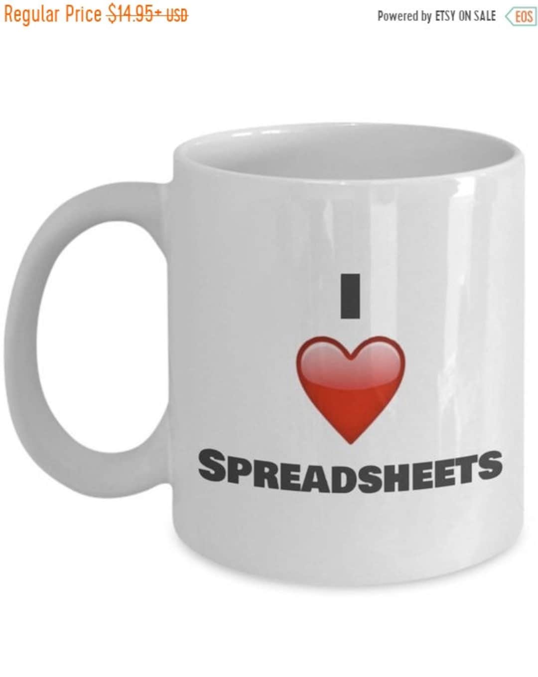 LIMITED SALE Spreadsheet Mug, I Love Spreadsheets, Spreadsheet Coffee ...
