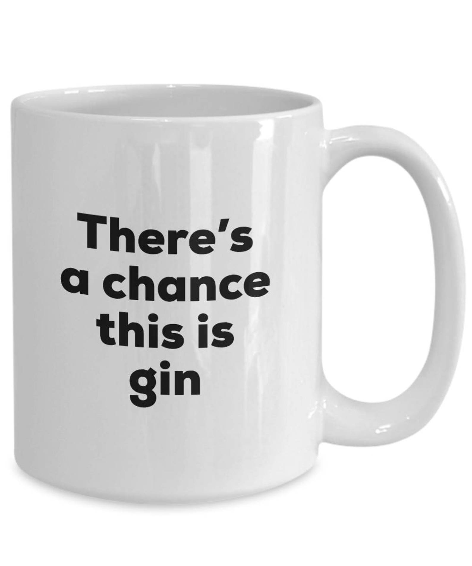 Gin Coffee Mug There's a Chance This is Gin Mug Gin - Etsy