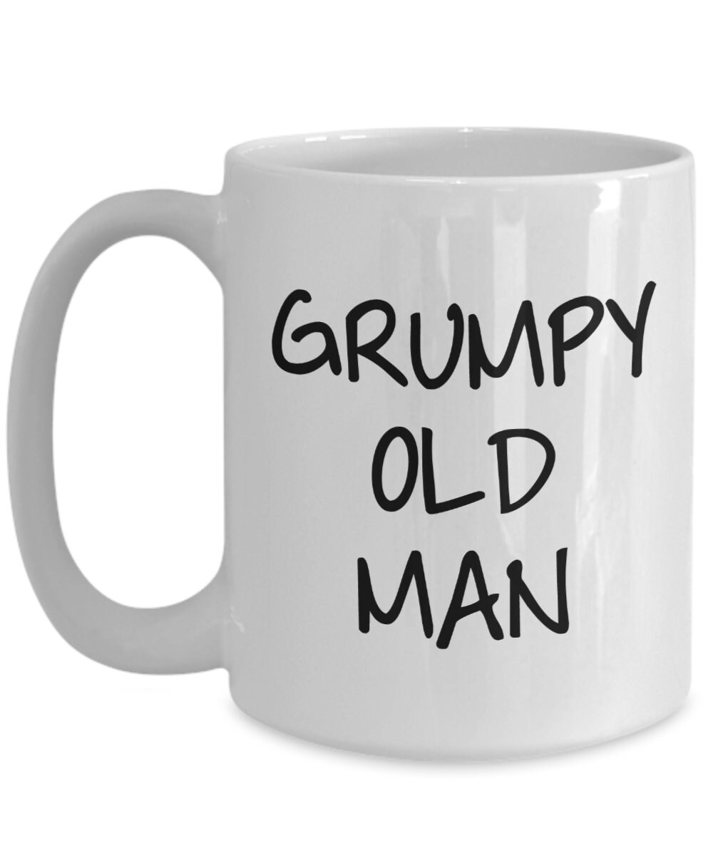Grumpy Old Man Coffee Mug Funny Tea Hot Cocoa Cup Novelty - Etsy
