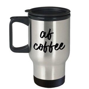 LIMITED SALE AF Coffee Travel Mug - Funny Tea Hot Cocoa Insulated ...
