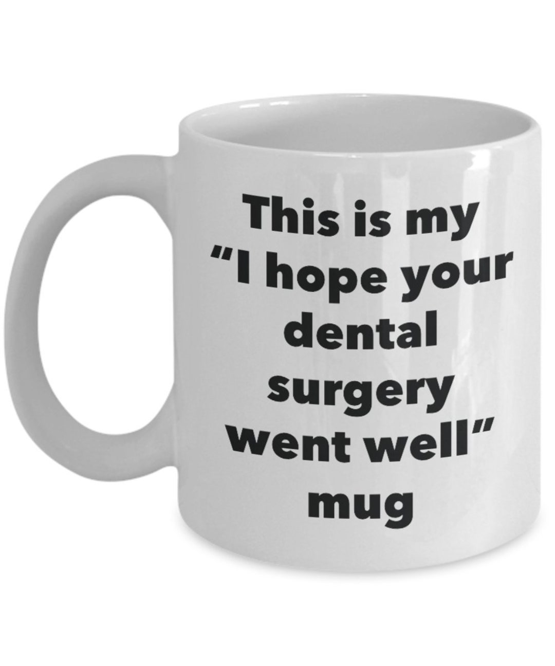 This is My "i Hope Your Dental Surgery Went Well" Mug - Funny Tea Hot ...