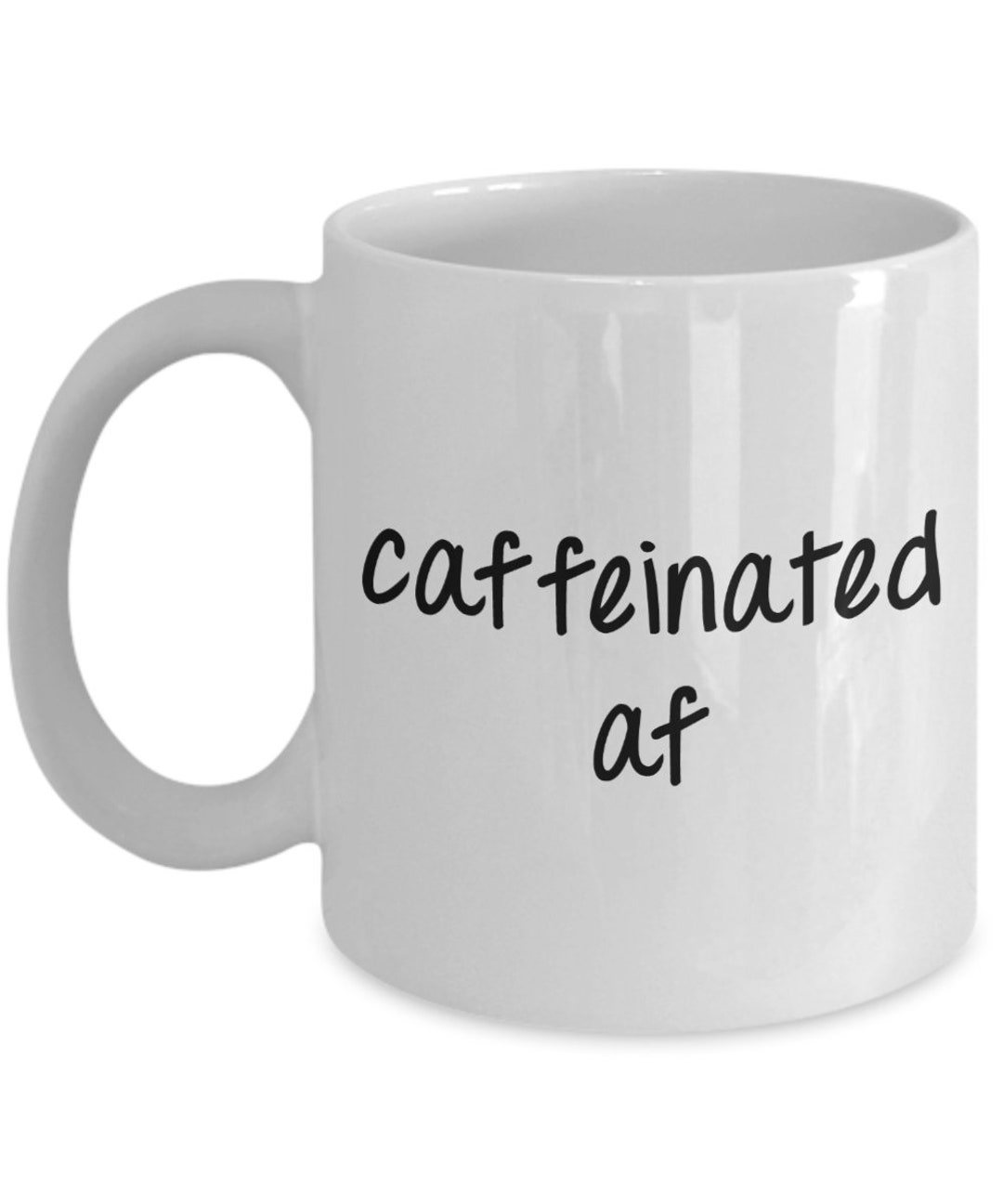 Caffeinated Af Mug - Funny Tea Hot Cocoa Coffee Cup - Novelty Birthday ...