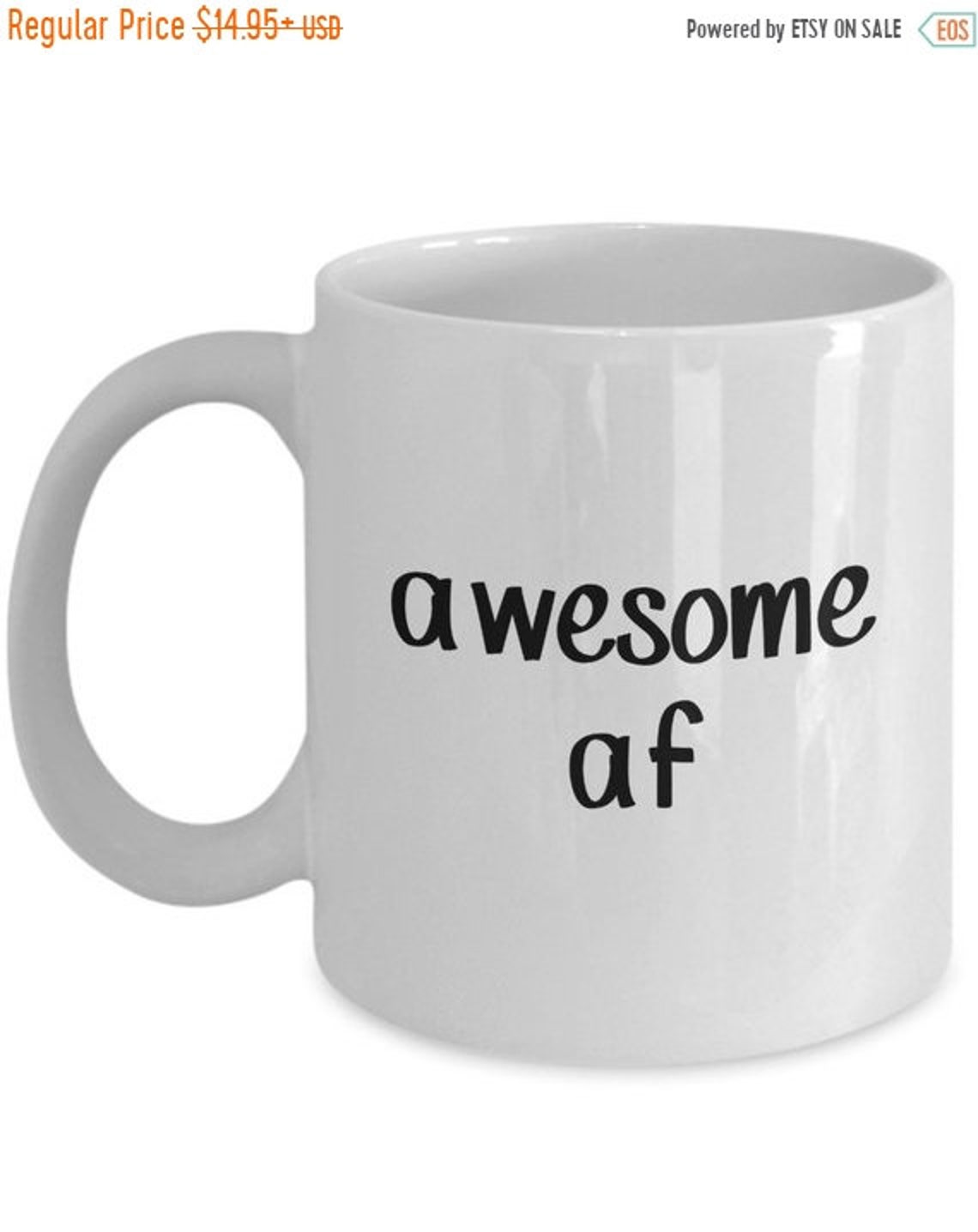 LIMITED SALE Awesome Af Mug - Funny Tea Hot Cocoa Coffee Cup - Novelty ...