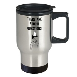 Stupid Question Travel Mug Dont Ask Stupid Questions Mug - Etsy