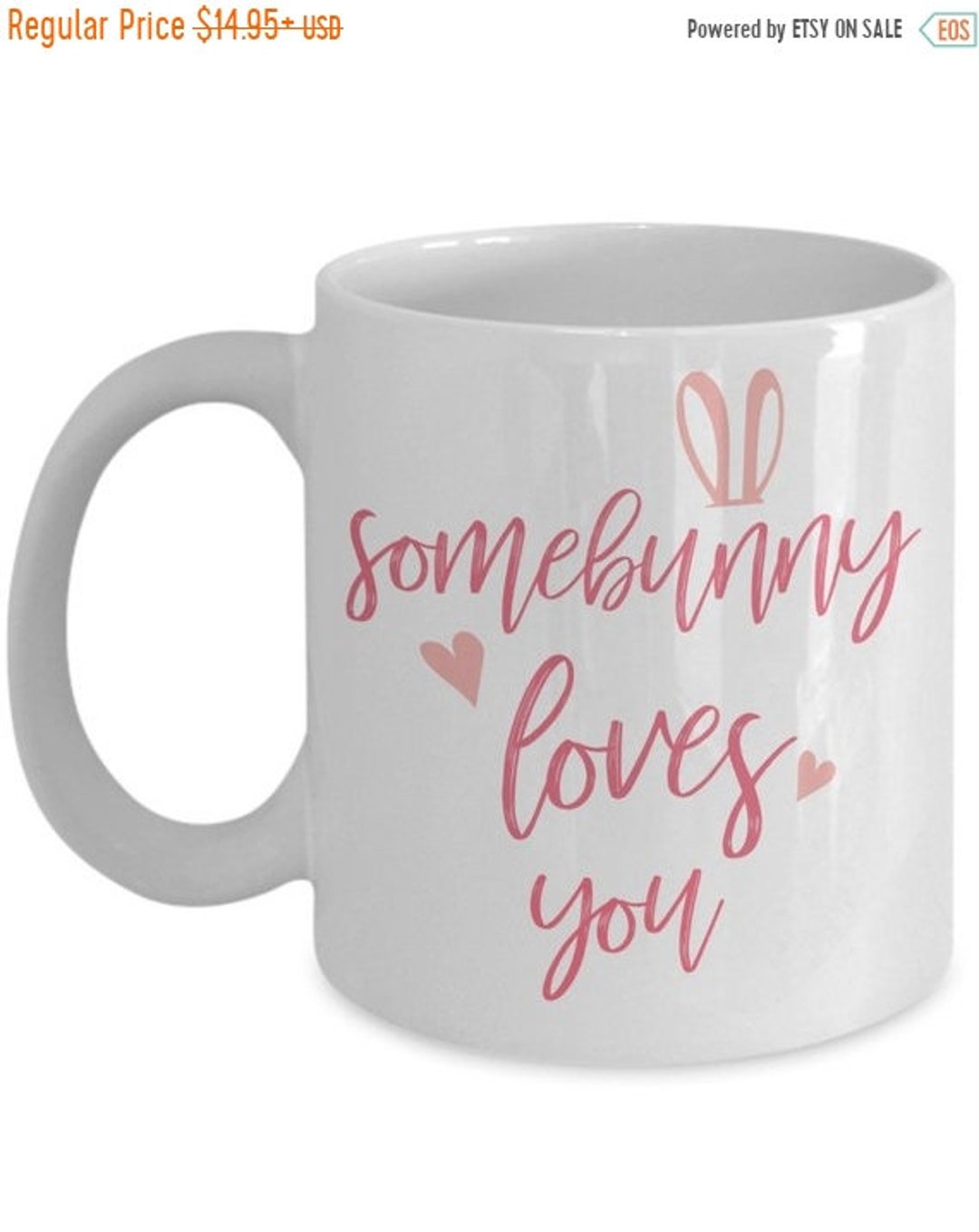 LIMITED SALE Somebunny Loves You Mug - Coffee Cup Valentine Day Gifts ...