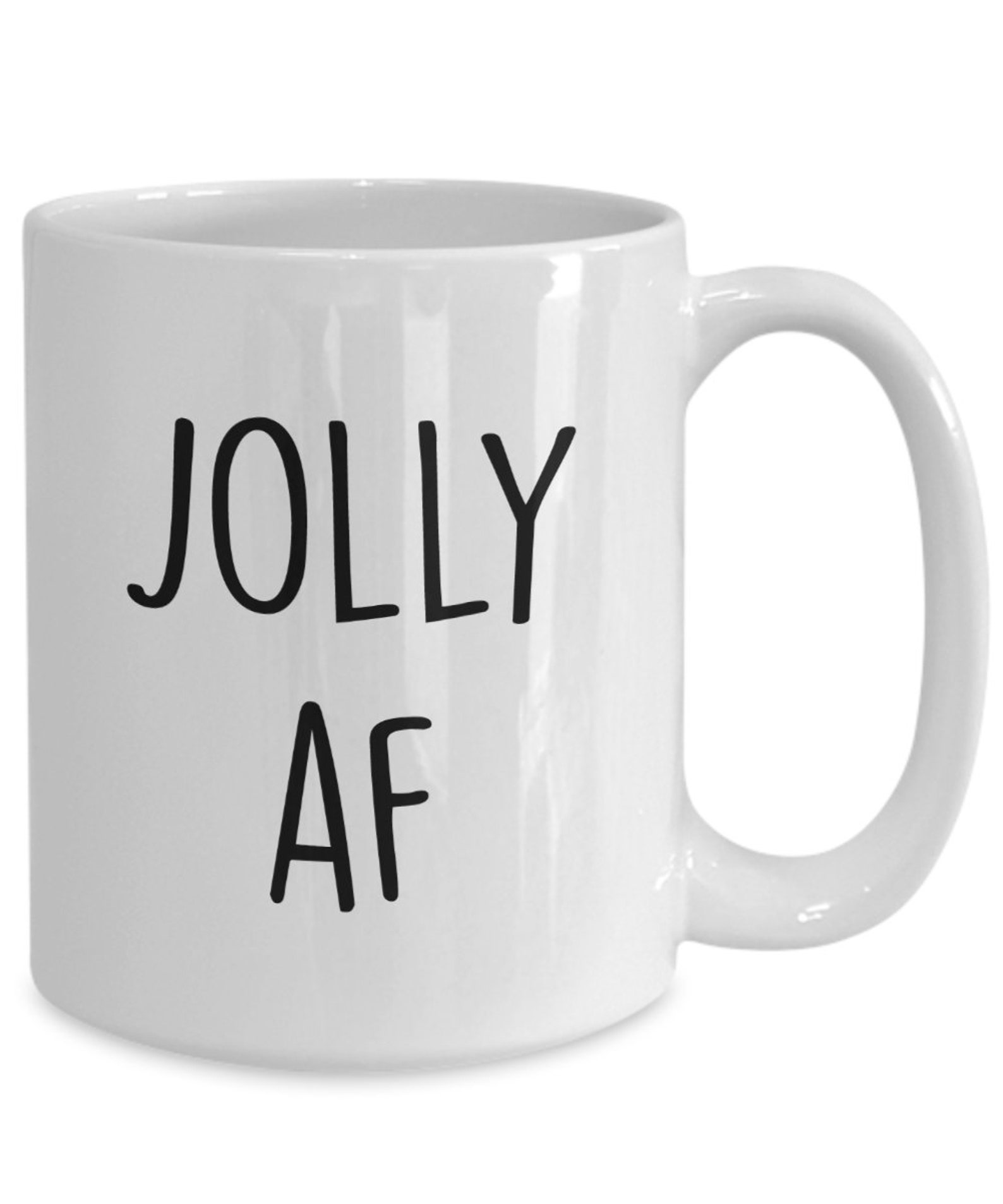 LIMITED SALE Jolly Af Mug - Funny Tea Hot Cocoa Coffee Cup - Novelty ...