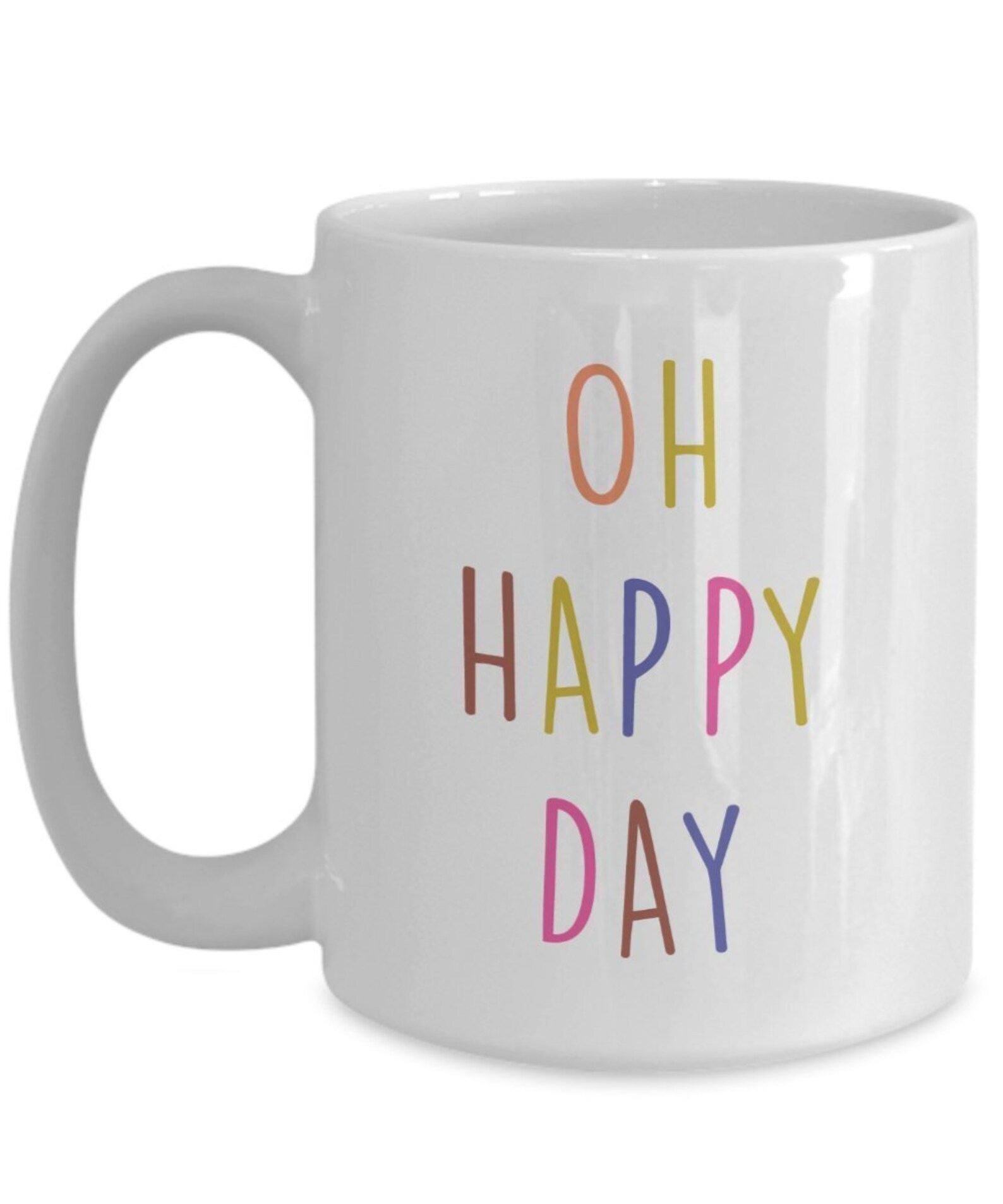 Oh Happy Day Coffee Mug Funny Tea Hot Cocoa Cup Novelty | Etsy