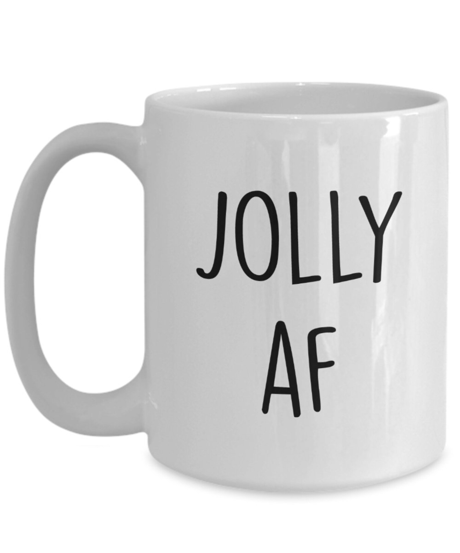 LIMITED SALE Jolly Af Mug - Funny Tea Hot Cocoa Coffee Cup - Novelty ...