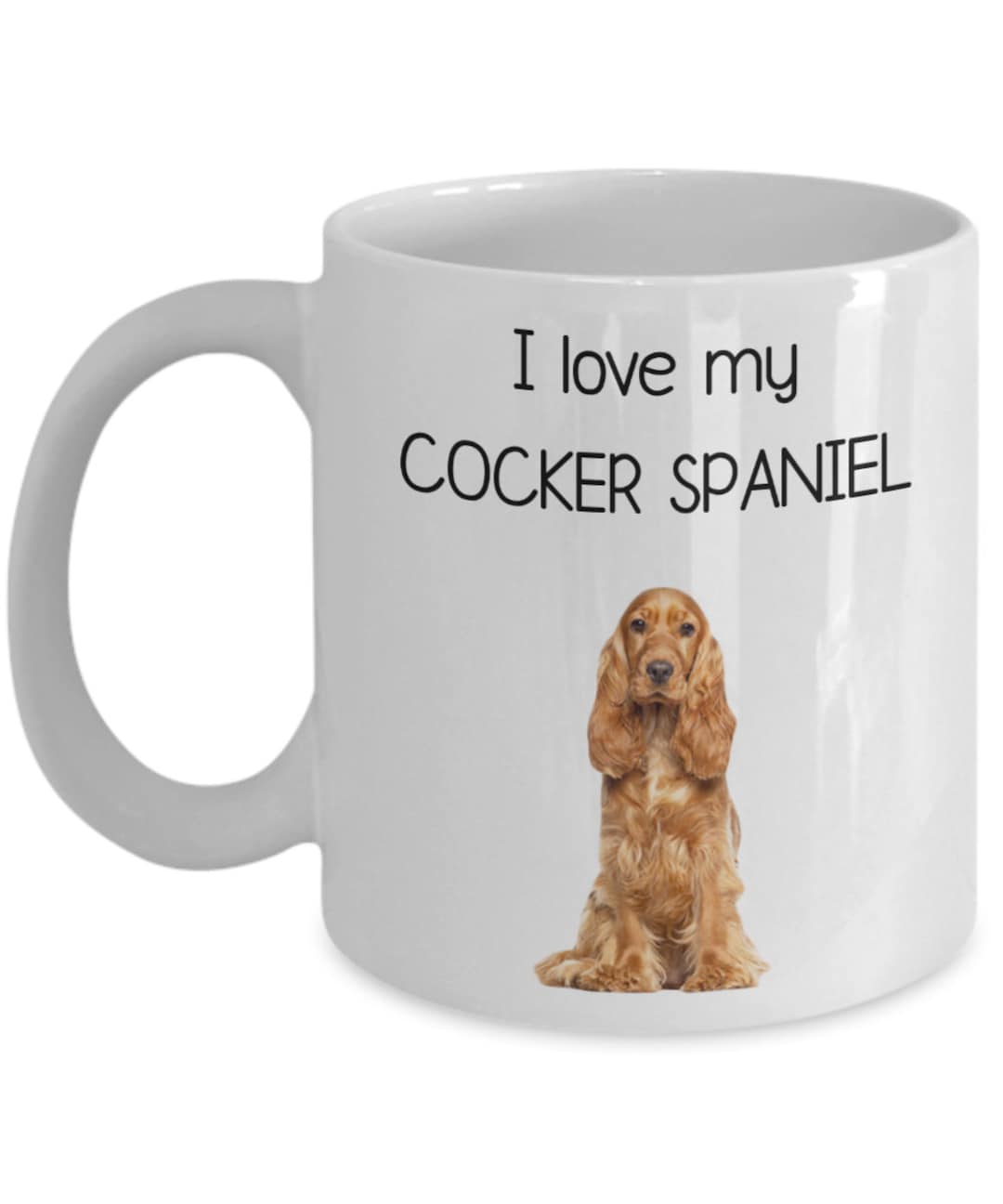 Cocker Spaniel Mug - I Love My Cocker Spaniel - Funny Tea Hot Cocoa ...
