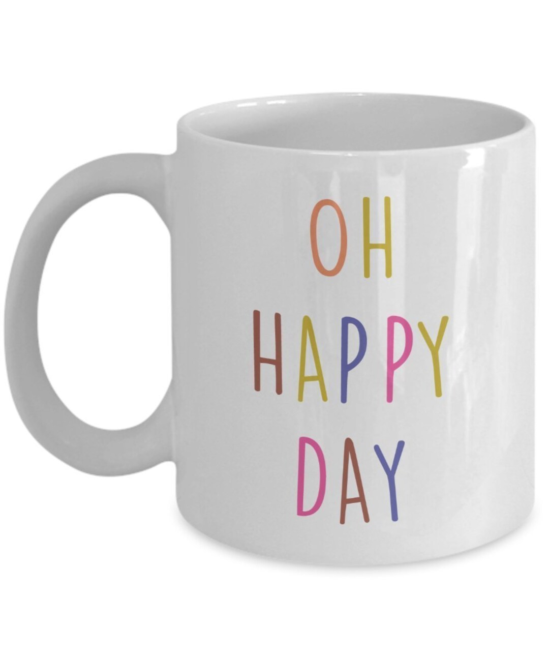Oh Happy Day Coffee Mug - Funny Tea Hot Cocoa Cup - Novelty Birthday ...