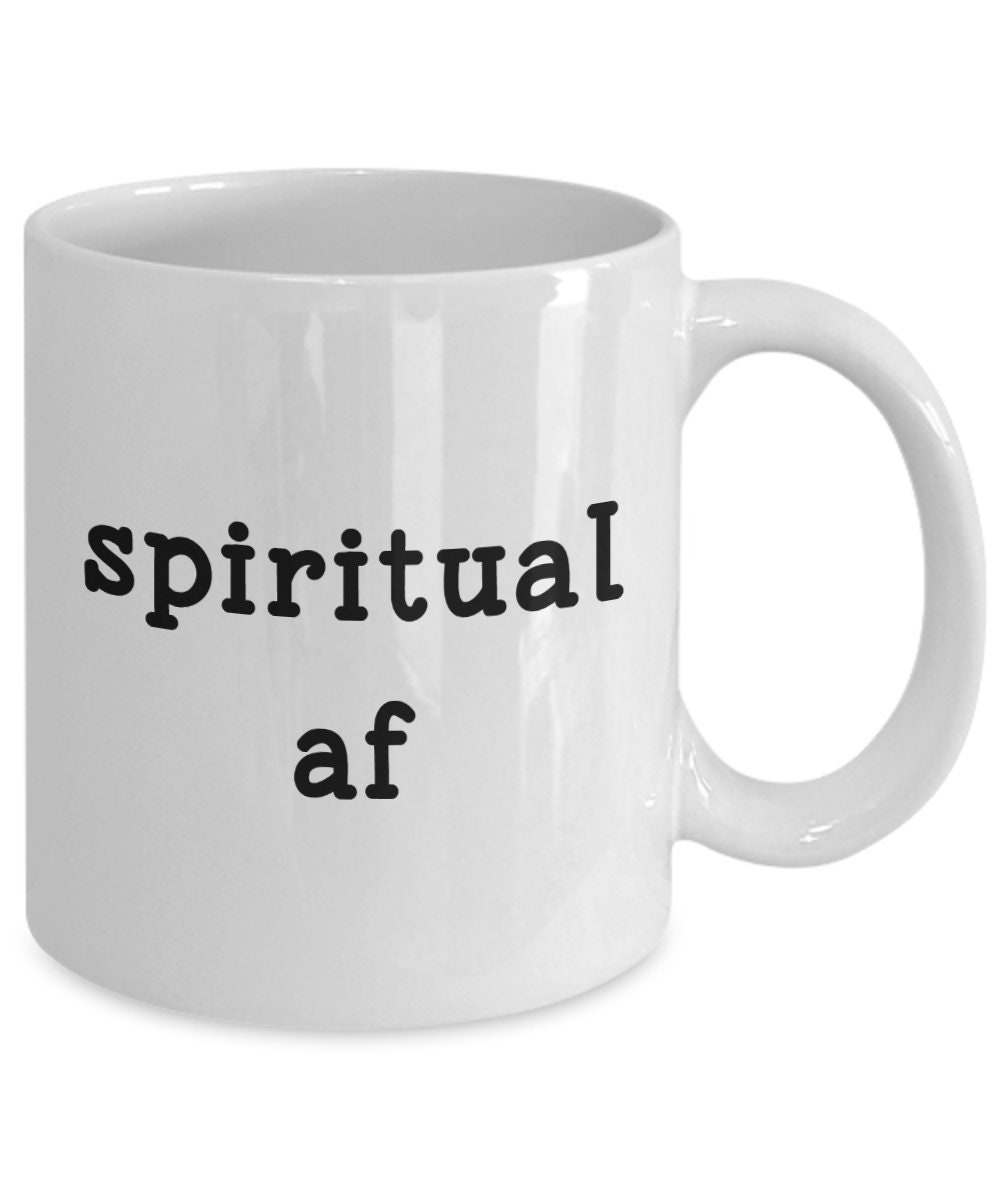 LIMITED SALE Spiritual Af Mug - Funny Tea Hot Cocoa Coffee Cup ...