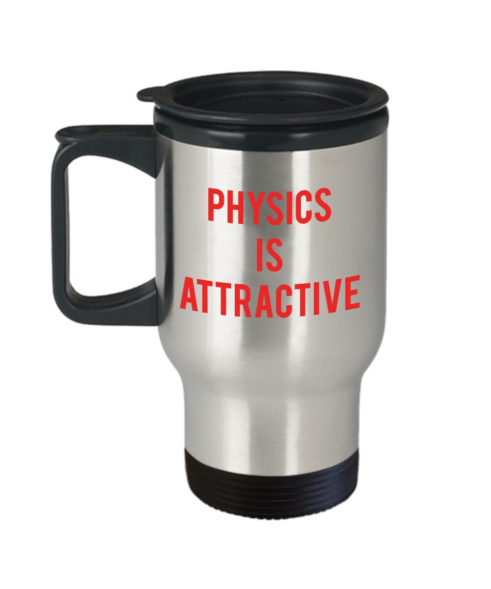 Physics Pun Travel Mug Physics Is Attractive Funny Tea Hot | Etsy