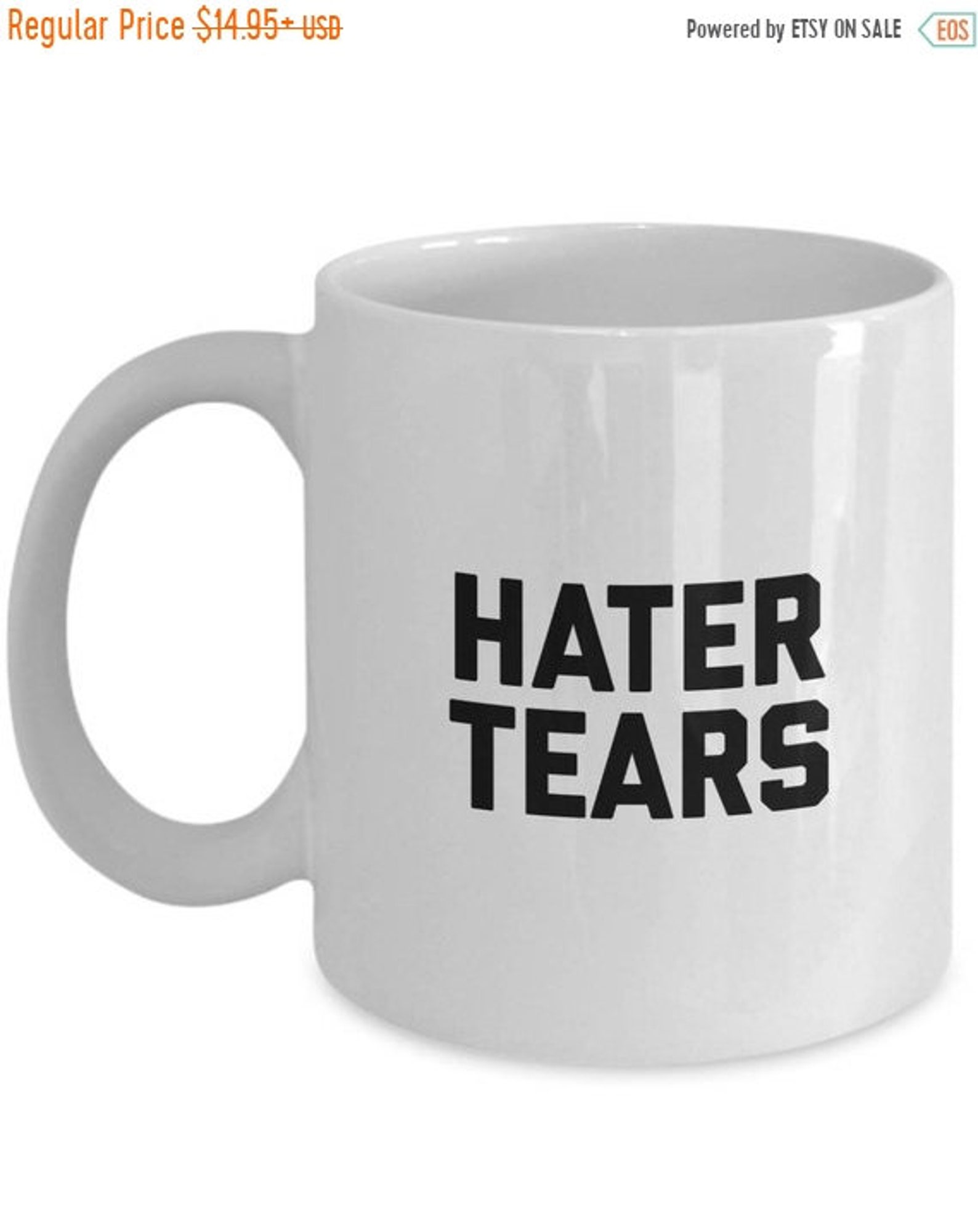 LIMITED SALE Hater Tears Mug Tears of My Haters Coffee Cup - Etsy