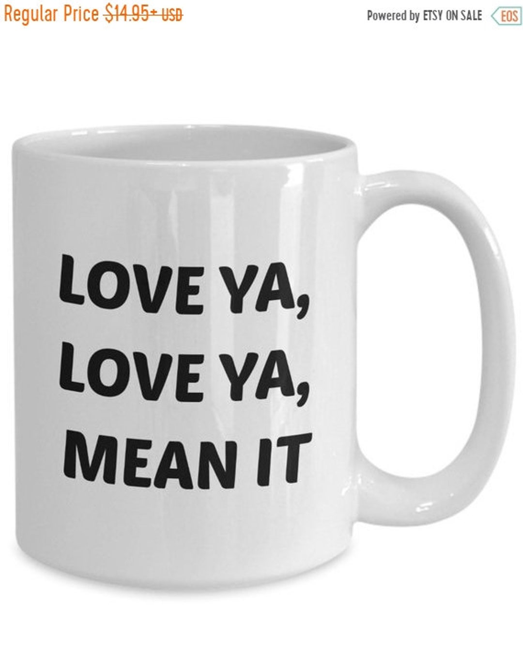 LIMITED SALE Love Ya Mean It Mug Funny Tea Hot Cocoa Coffee - Etsy